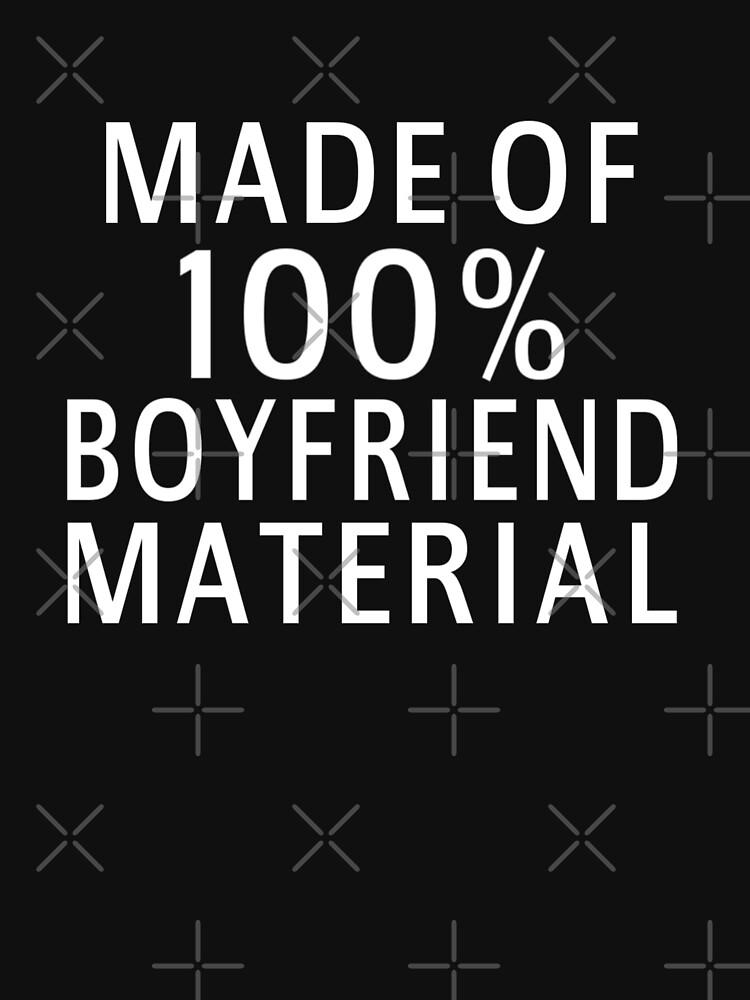 "Made Of 100% Boyfriend Material" T-shirt for Sale by coolfuntees ...