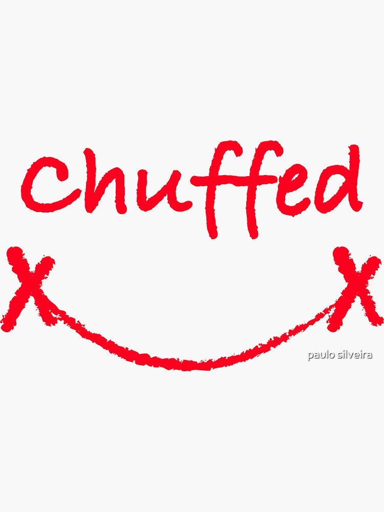 "Chuffed | uk slangs" Sticker by hypnotzd | Redbubble