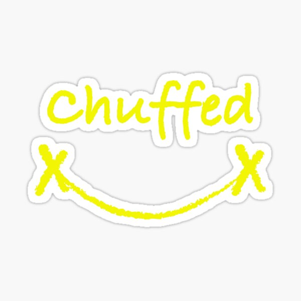 "Chuffed | uk street slangs" Sticker for Sale by hypnotzd | Redbubble