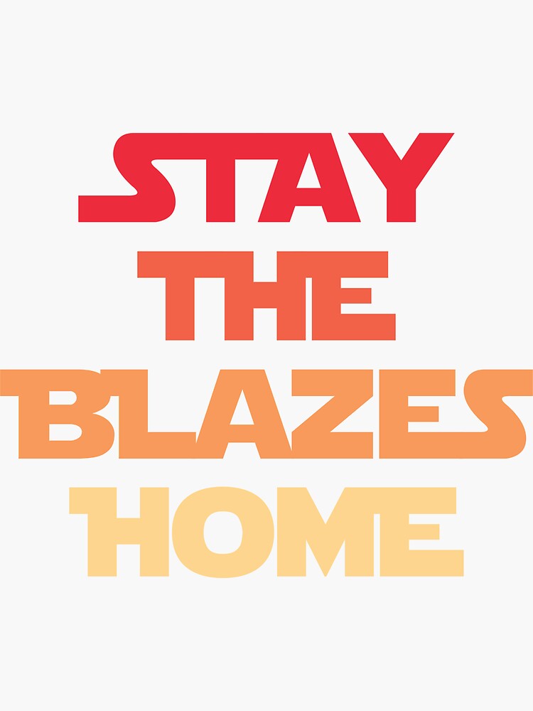 "Stay the blazes home funny awarness quote" Sticker by thehafdesigner ...