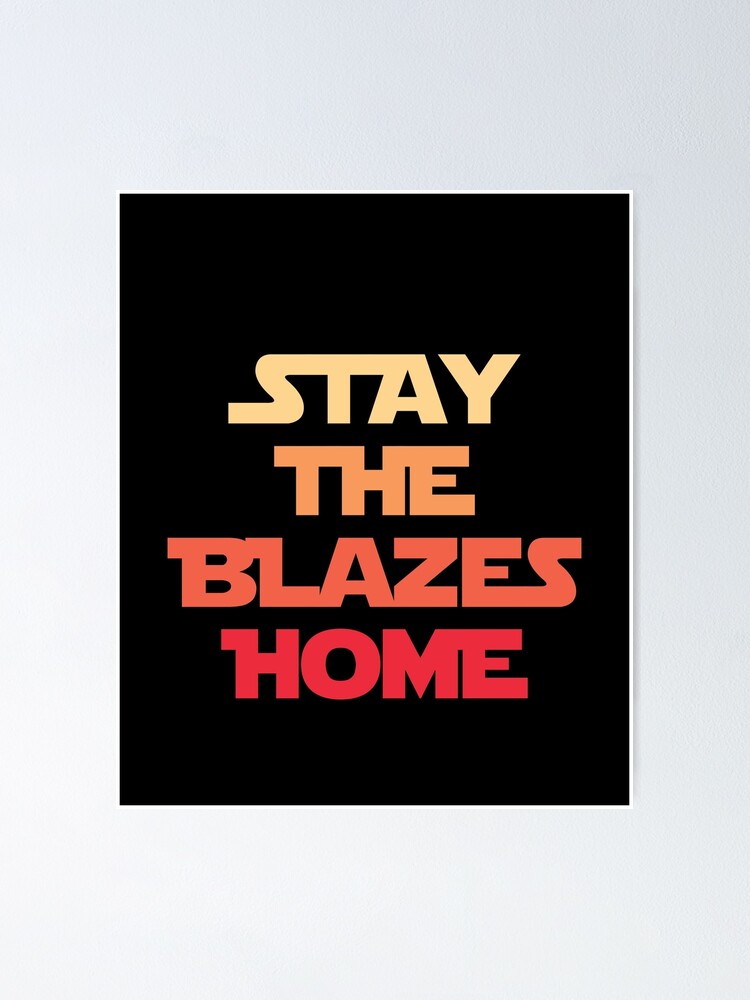 "Stay the blazes home funny awarness quote" Poster for Sale by ...