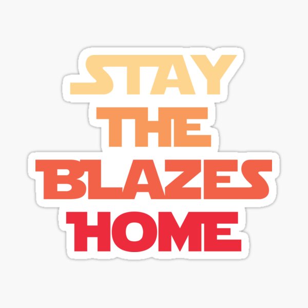 "Stay the blazes home funny awarness quote" Sticker by thehafdesigner ...