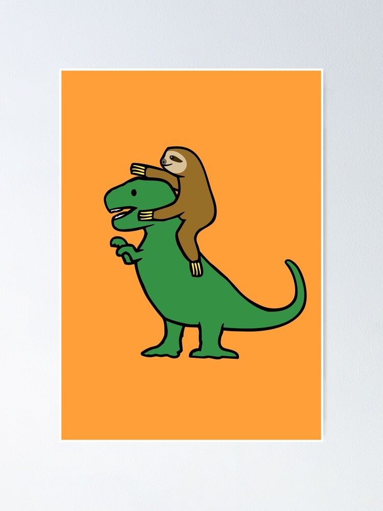 "Sloth Riding T-Rex" Poster by jezkemp | Redbubble