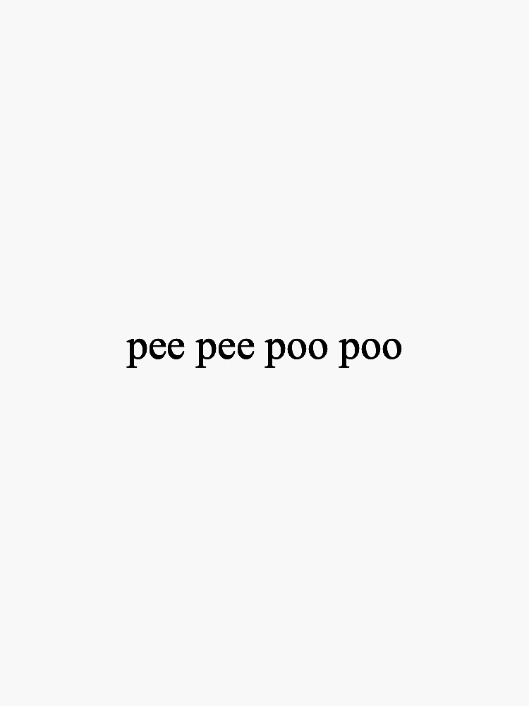 "pee pee poo poo" Sticker by willlorenzz | Redbubble