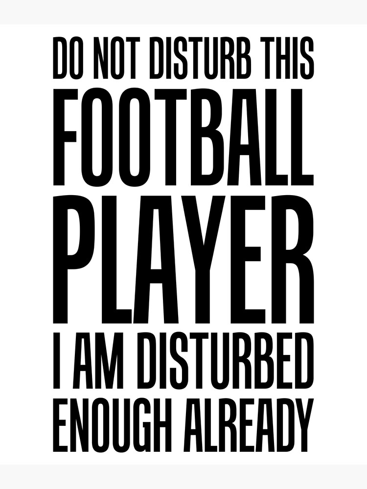 "Do Not Disturb Football Player I Am Disturbed Enough Design" Poster ...