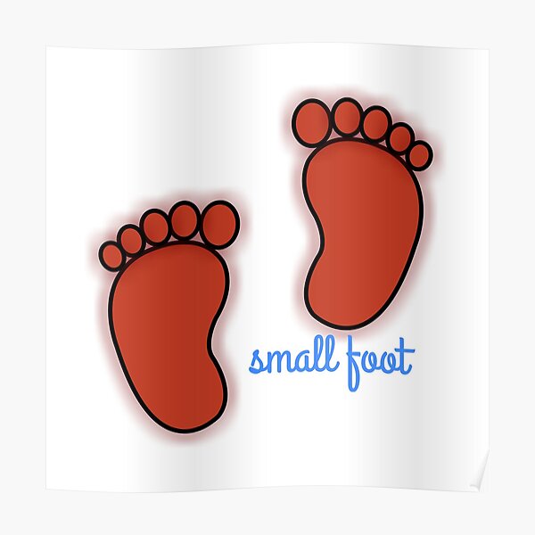 "Small foot," Poster by MK7070 | Redbubble