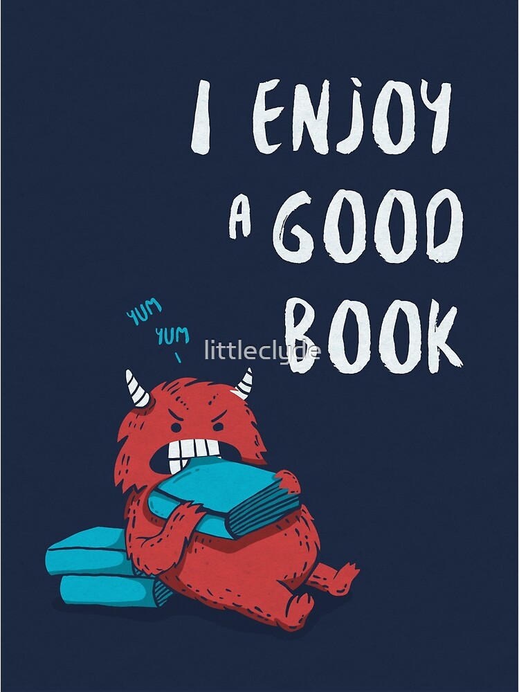 "I Enjoy a Good Book" Art Print for Sale by littleclyde | Redbubble