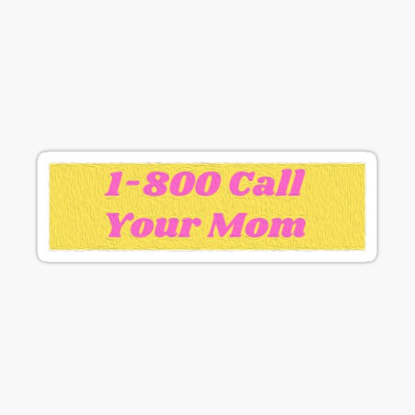 "Call your Mom" Sticker by ablaut | Redbubble