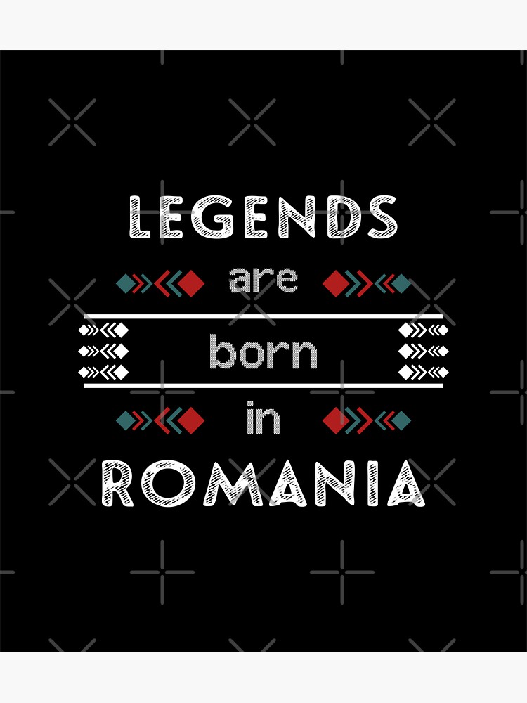 "LEGENDS ARE BORN IN ROMANIA" Sticker by Desenatorul1976 | Redbubble
