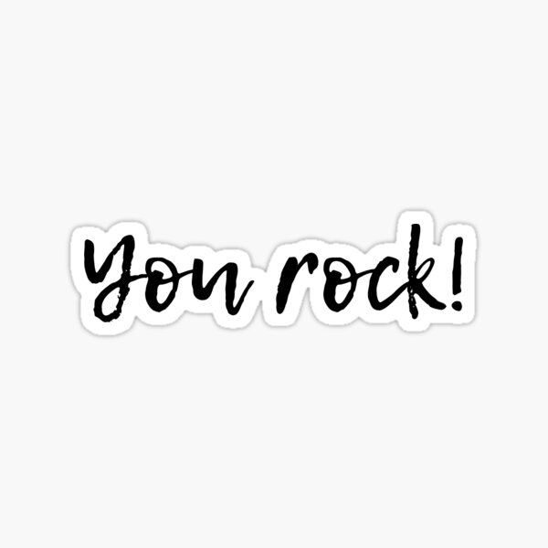 "You rock! " Sticker by bylym2112 | Redbubble
