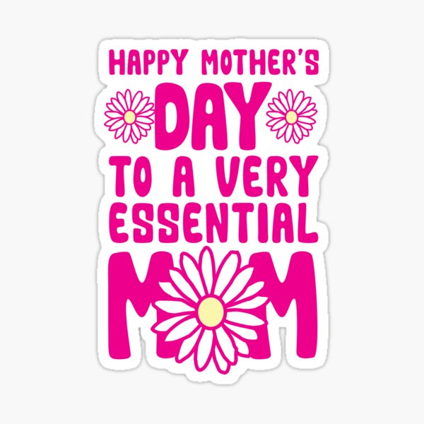 "Happy Mother's Day To A Very Essential Mom" Sticker by kjanedesigns ...
