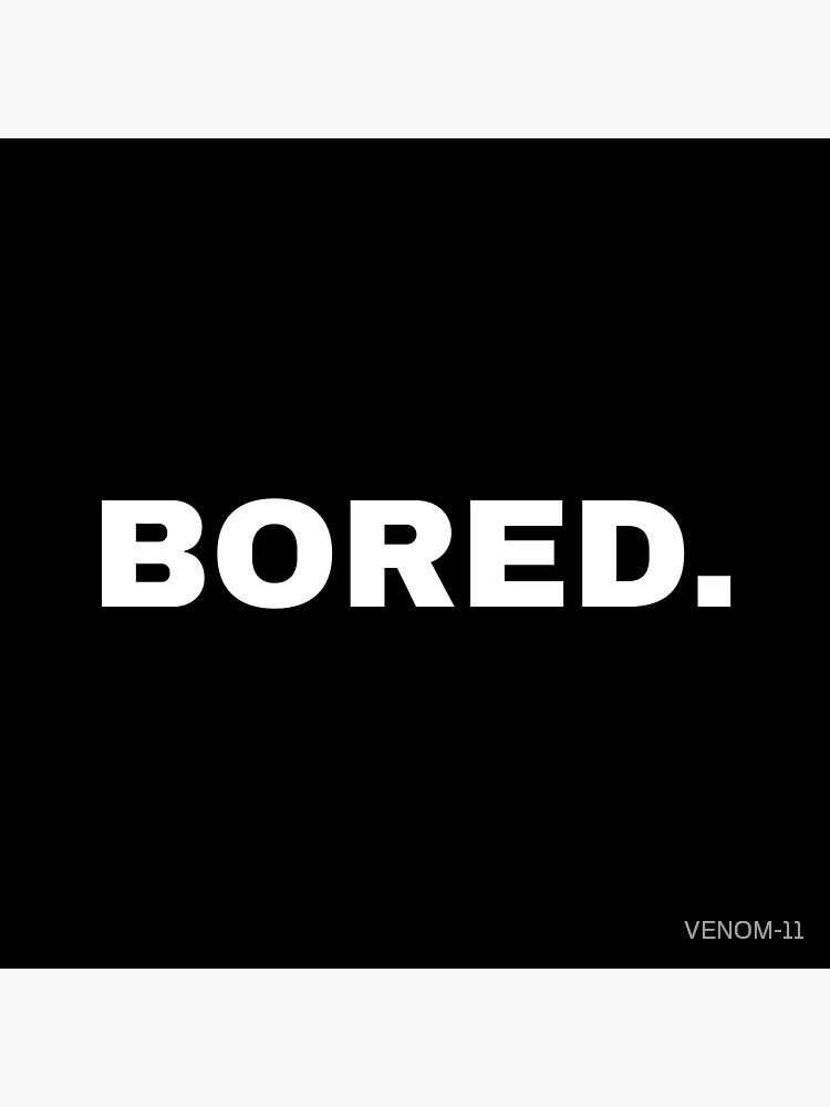"Bored." Sticker by VENOM-11 | Redbubble