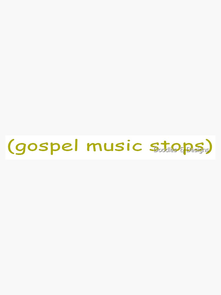 "gospel music stops meme sticker" Sticker for Sale by AVERYHARRIS890 ...