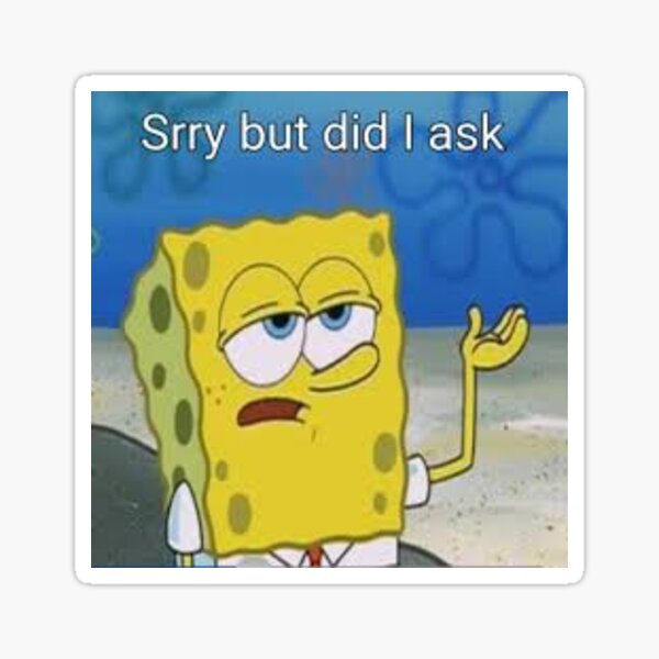 "Srry did i ask!" Sticker for Sale by oladunk | Redbubble