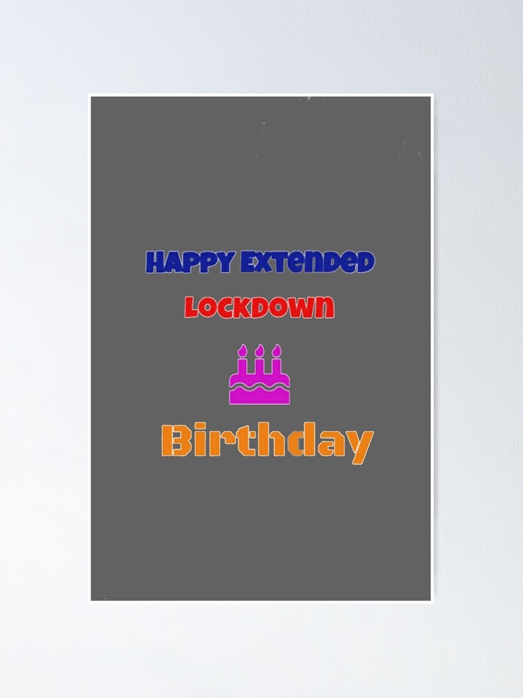 "Happy Lockdown birthday " Poster for Sale by Letsbecreative1 | Redbubble