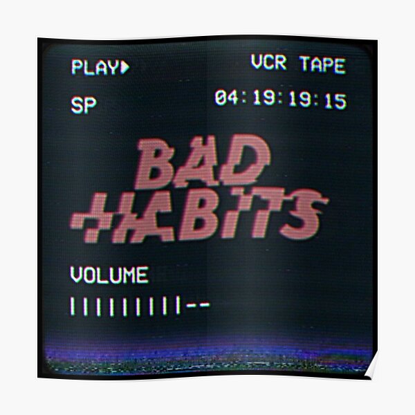 "bad habits " Poster by lunervie | Redbubble
