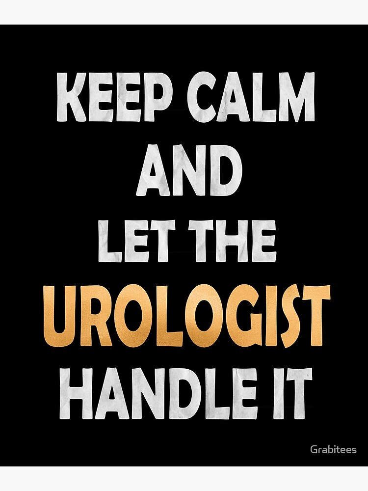 Impression encadrée « Gardez votre calme et laissez l'urologue s'en ...
