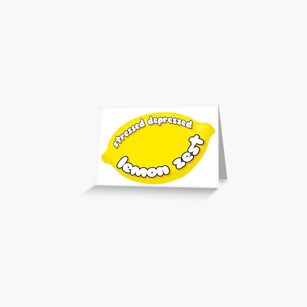 "Stressed Depressed Lemon Zest Meme " Greeting Card for Sale by ...