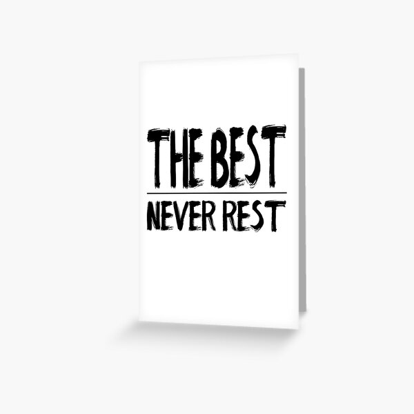 The Best Never Rest Greeting Cards | Redbubble