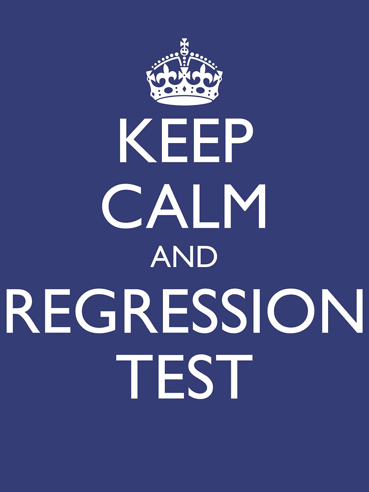 "KEEP CALM AND REGRESSION TEST" T-shirt by fayafshar | Redbubble