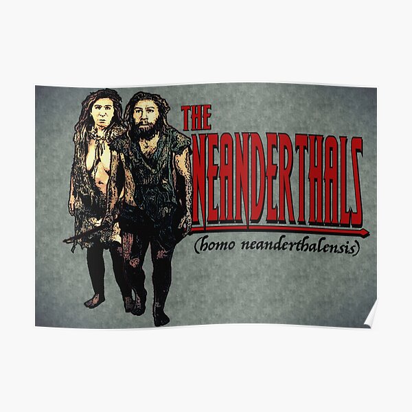 "The Neanderthals" Poster by torg | Redbubble