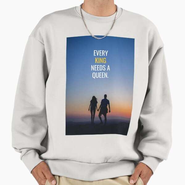 every king needs a queen