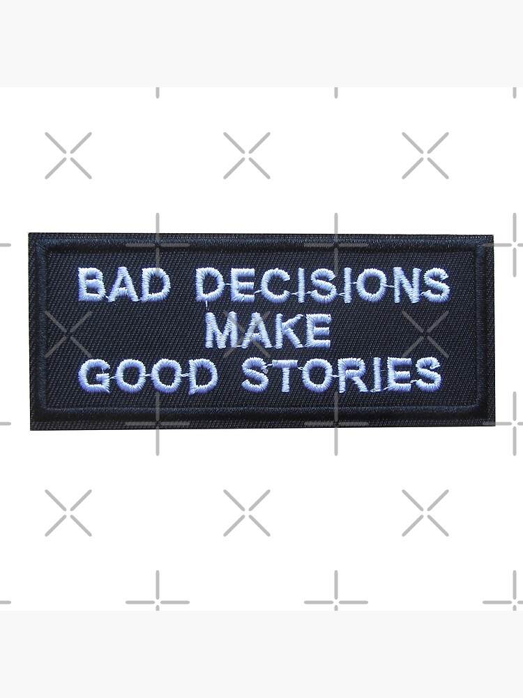 "Bad Decisions Make Good Stories Sticker" Art Print for Sale by ...