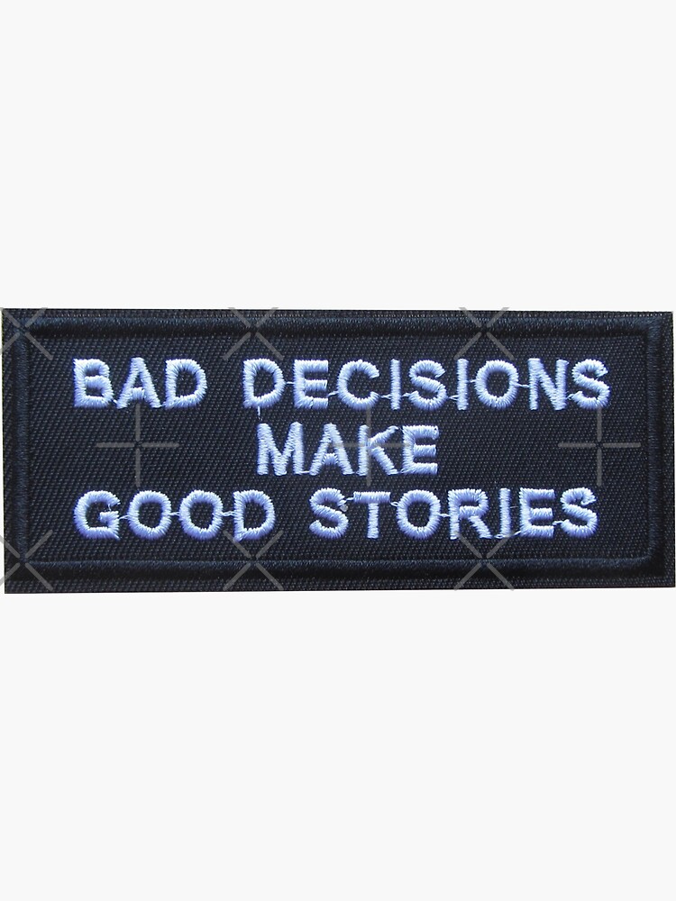 "Bad Decisions Make Good Stories Sticker" Sticker for Sale by designolo ...
