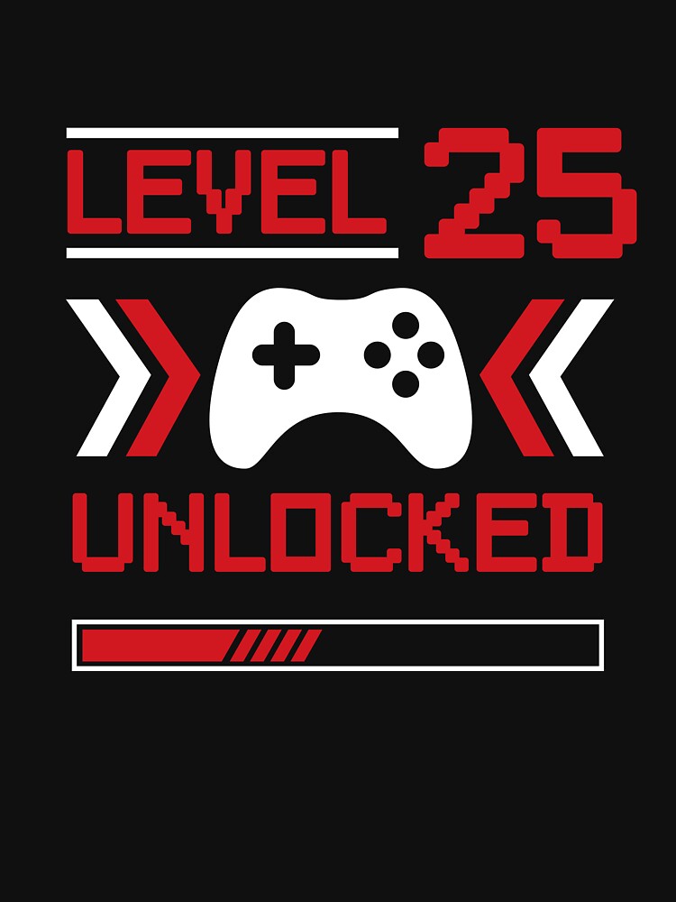 "Level 25 unlocked - 25th birthday Gamer shirt" T-shirt for Sale by ...