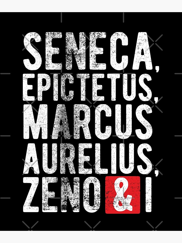 "Seneca, Epictetus, Marcus Aurelius, Zeno & I " Poster for Sale by ...