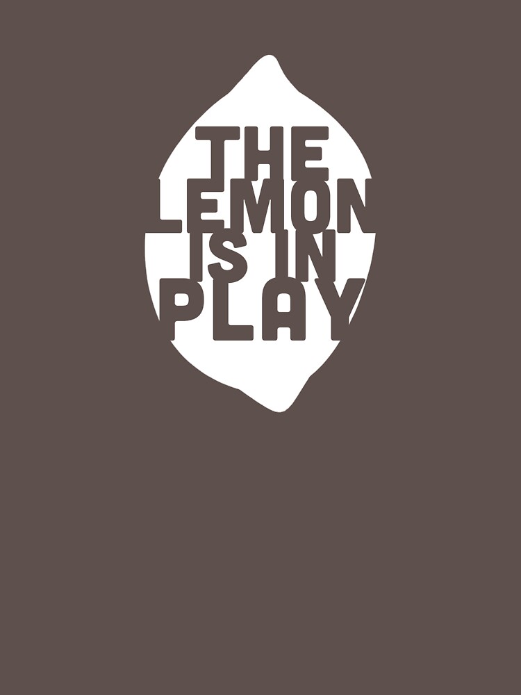 "The Lemon Is In Play" T-shirt for Sale by killercabbies | Redbubble ...