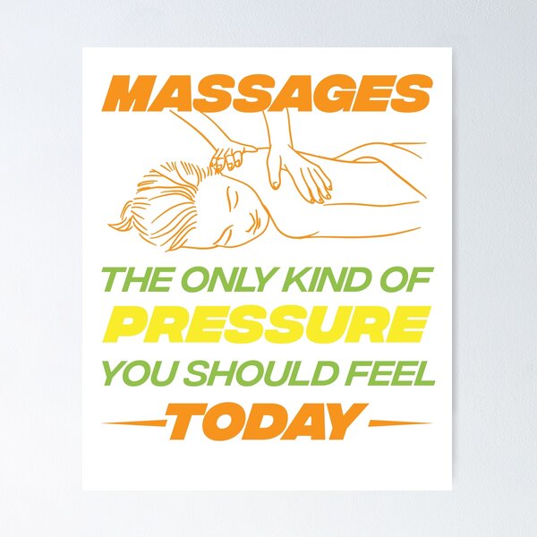 "Massages, The Only Kind Of Pressure You Should Feel Today" Poster for ...