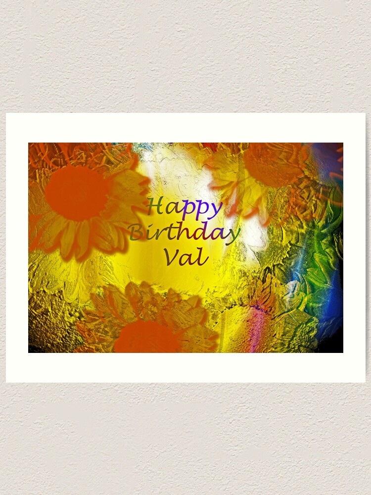 "Happy Birthday Val!" Art Print by sarnia2 | Redbubble