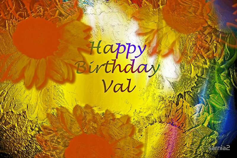 "Happy Birthday Val!" by sarnia2 | Redbubble