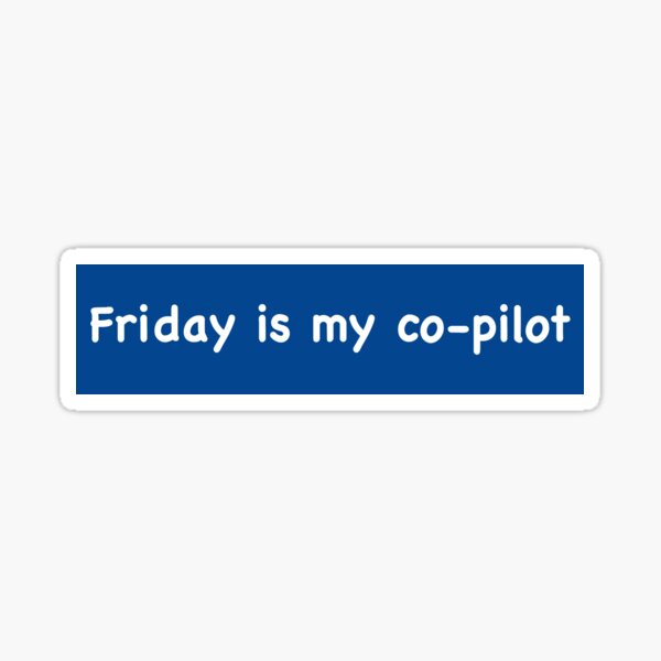 "Friday is my co-pilot" Sticker for Sale by templetonsb | Redbubble