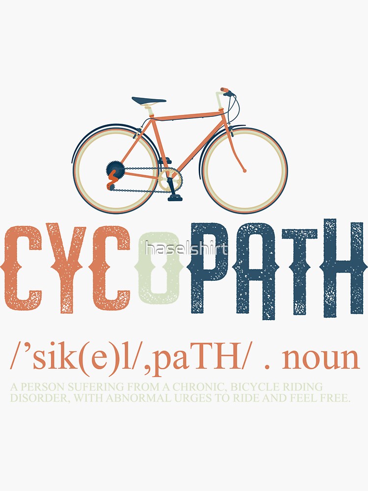 "Cycopath Cyclist Bicycle Biking Cycling" Sticker by haselshirt | Redbubble