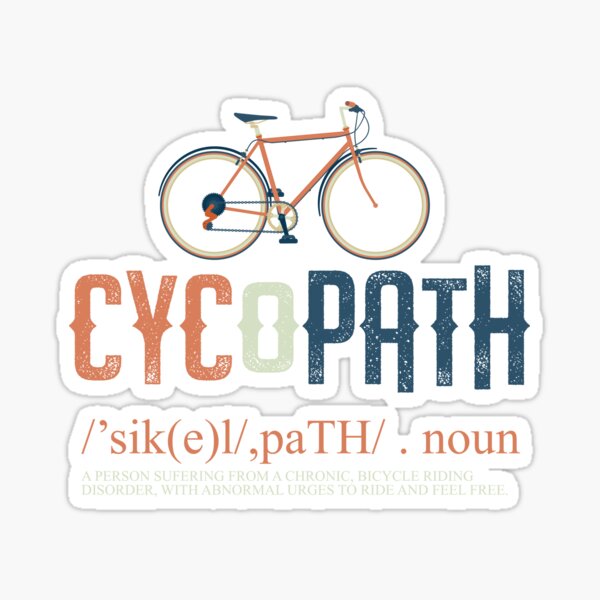 "Cycopath Cyclist Bicycle Biking Cycling" Sticker by haselshirt | Redbubble