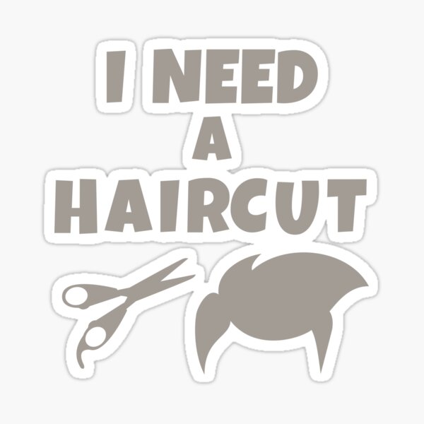 "Yes i know i need a haircut " Sticker by dailyshirt | Redbubble