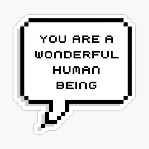 You Are A Wonderful Human Being Sticker For Sale By Adalynmay Redbubble you-are-a-wonderful-human-being-sticker-for-sale-by-adalynmay-redbubble
