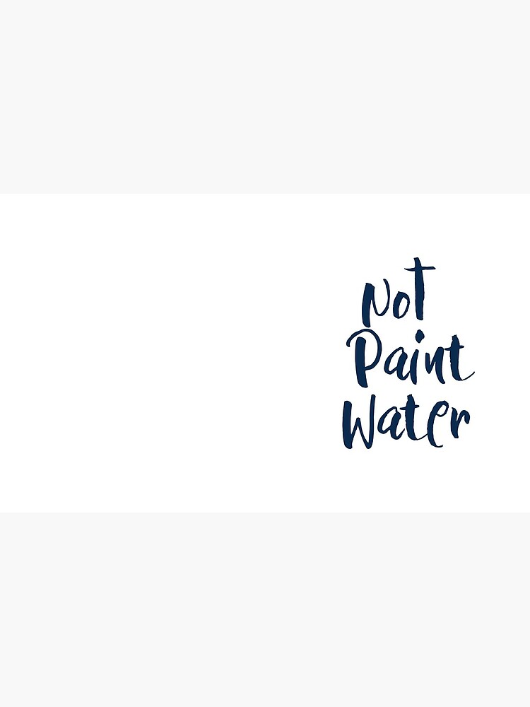 "Not Paint Water" Mug by anass002 | Redbubble