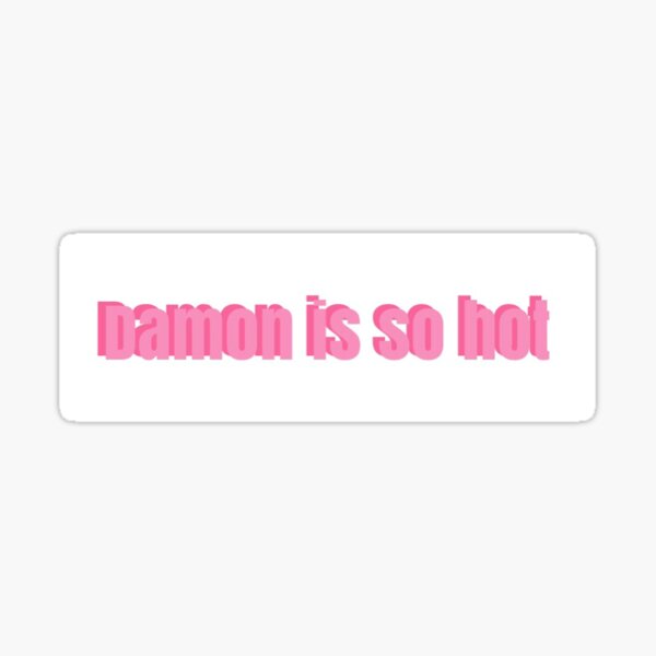 "Damon is so hot" Sticker for Sale by gabyshave1 | Redbubble