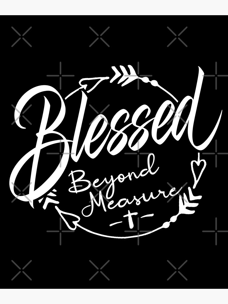 "Blessed Beyond Measure- Praise and Worship Design" Poster by ...