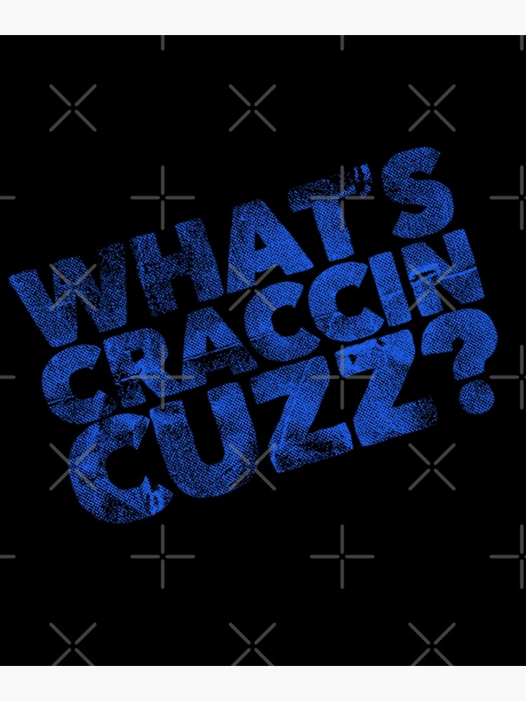 "What’s Craccin Cuzz?" Poster for Sale by DIRTYDUNNZ | Redbubble