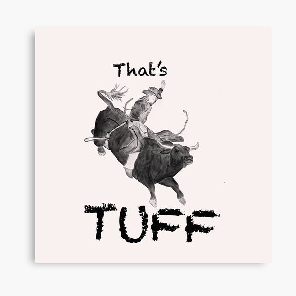 Thats Tuff Canvas Prints | Redbubble