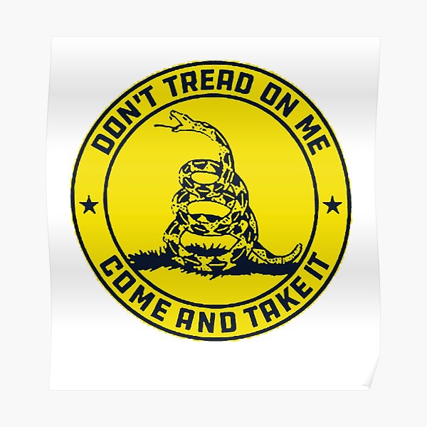 "Dont Tread on me | Come and take it" Poster for Sale by unionpride ...