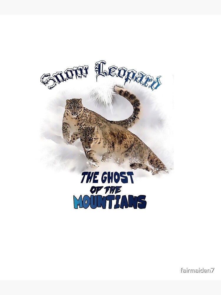 "Snow Leopard Ghost Of The Mountains" Poster by fairmaiden7 | Redbubble