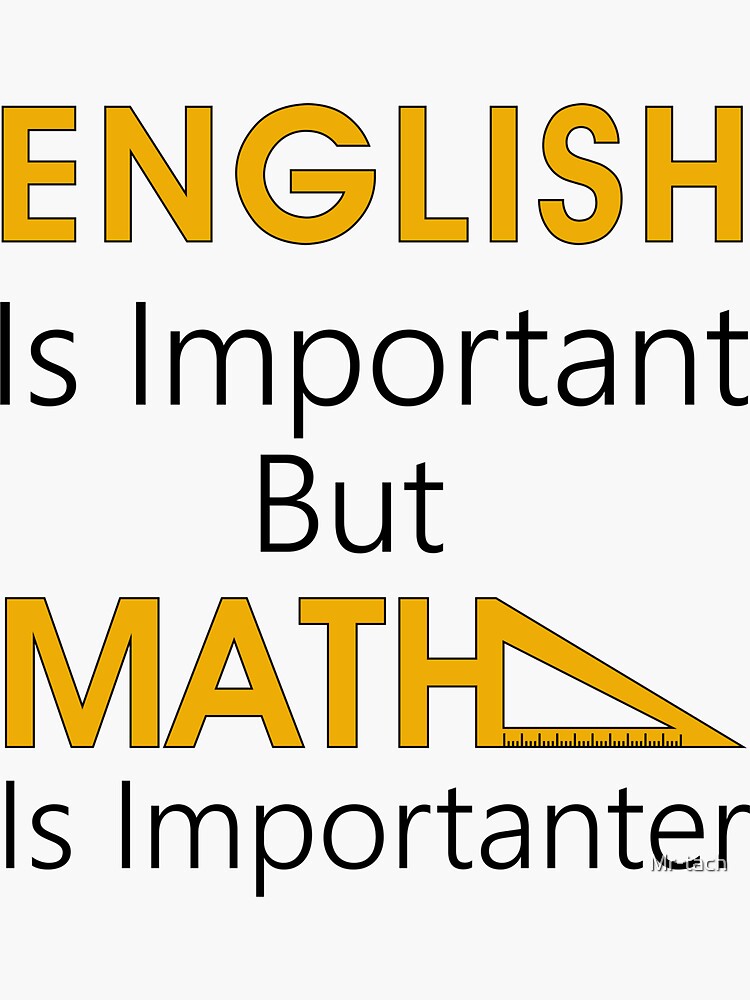 "English Is Important But Math Is Importanter " Sticker for Sale by Mr ...