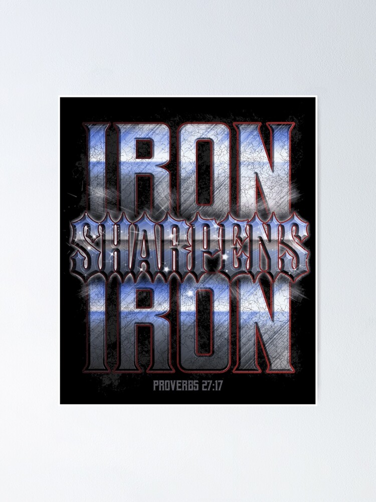 "Iron Sharpens Iron" Poster by PacPrintwear8 | Redbubble