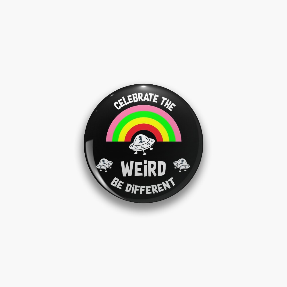 "Celebrate The Weird - Weirdos In Your Life - Weird People Gifts - Be ...