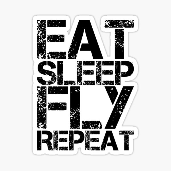 "Eat Sleep Fly repeat" Sticker for Sale by gordonkay1 | Redbubble